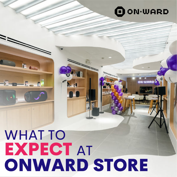 WHAT TO EXPECT AT ONWARD STORE - OnWard PH