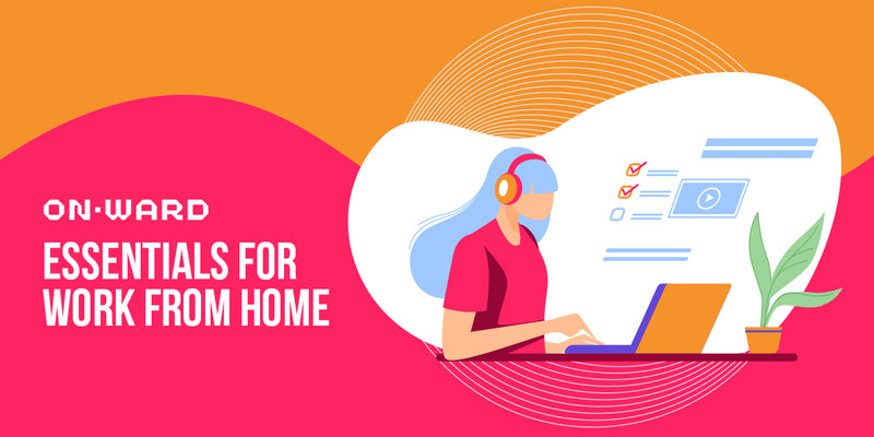 WORK FROM HOME ESSENTIALS | ONWARD PH - OnWard PH